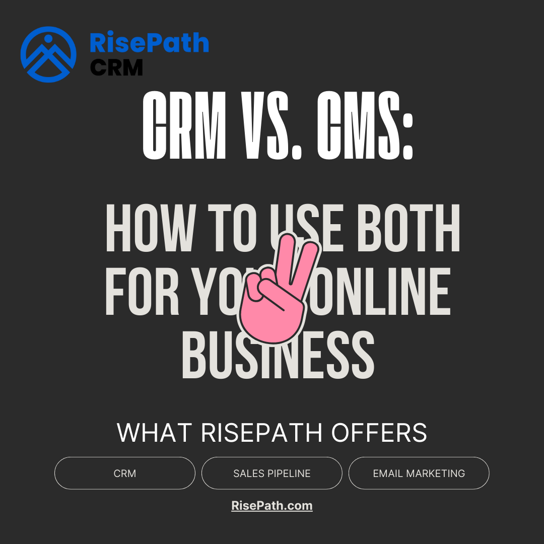 CRM vs. CMS: How to Use Both for Your Online Business - RisePath CRM Blog